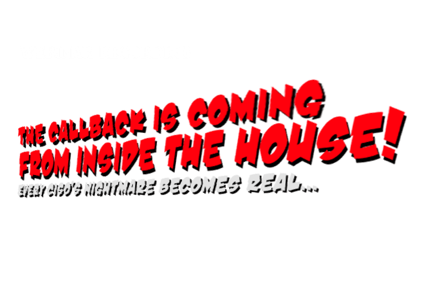 The Callback Is Coming From Inside The House The Callback Is Coming From Inside The House