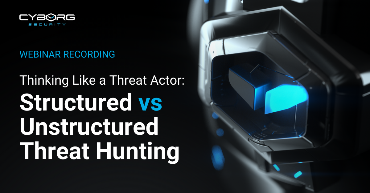 Cyborg Security Webinar - Thinking Like a Threat Actor